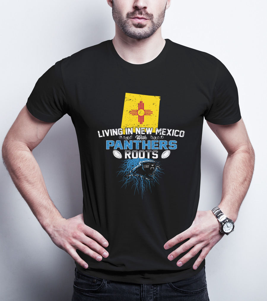 Living In New Mexico With Carolina Panthers Roots T-Shirt