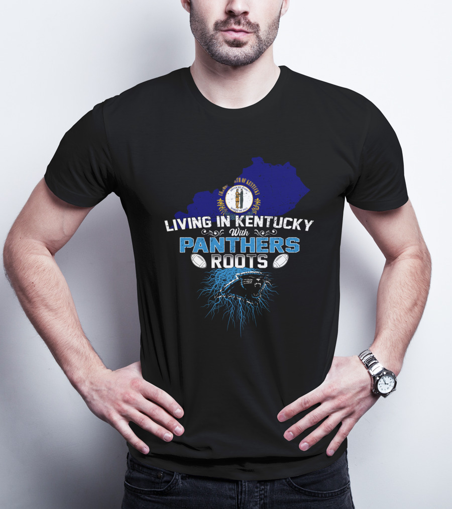 Living In Kentucky With Panthers Roots Football Heritage T-Shirt