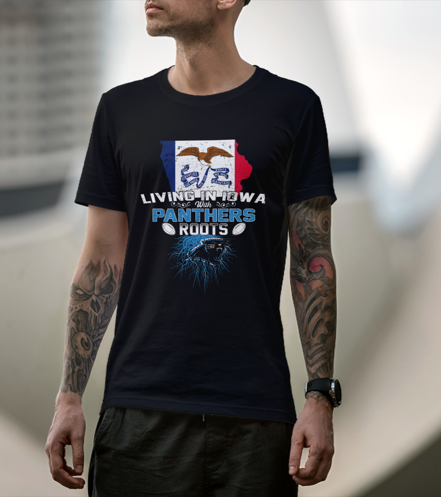 Living In Iowa With Panthers Roots Iowa Flag T-Shirt