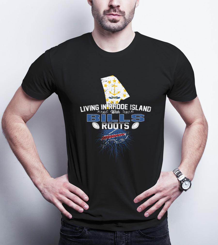Living In Rhode Island With Buffalo Bills Roots T-Shirt