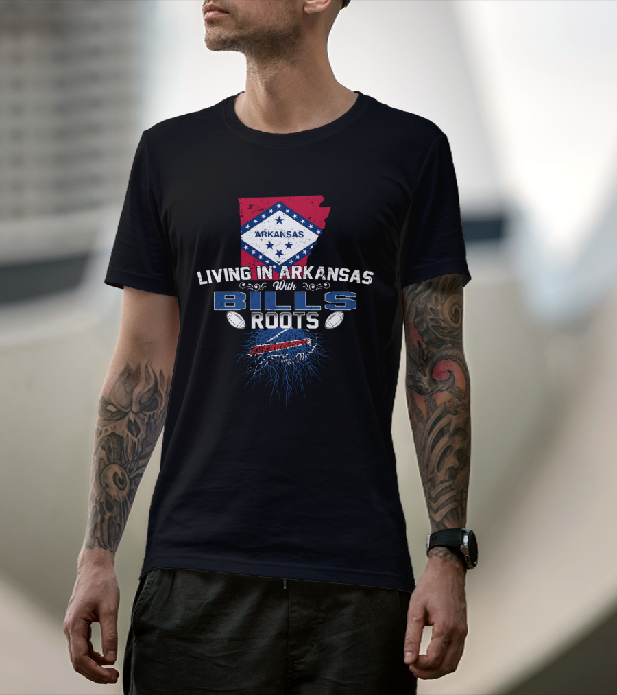 Living In Arkansas With Bills Roots And Arkansas State Flag Elements T-Shirt