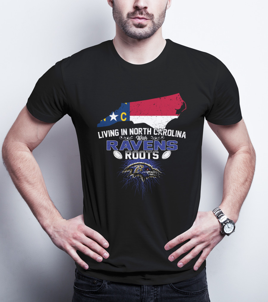 Living In North Carolina With Baltimore Ravens Roots Football Pride T-Shirt