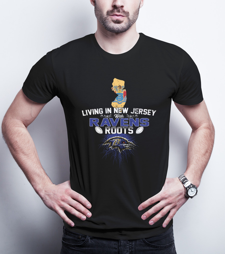 Living In New Jersey With Baltimore Ravens Roots And Football Passion T-Shirt