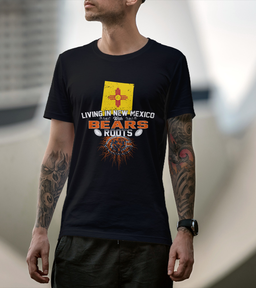 New Mexico Living With Bears Roots Chicago Football Fan Connection T-Shirt