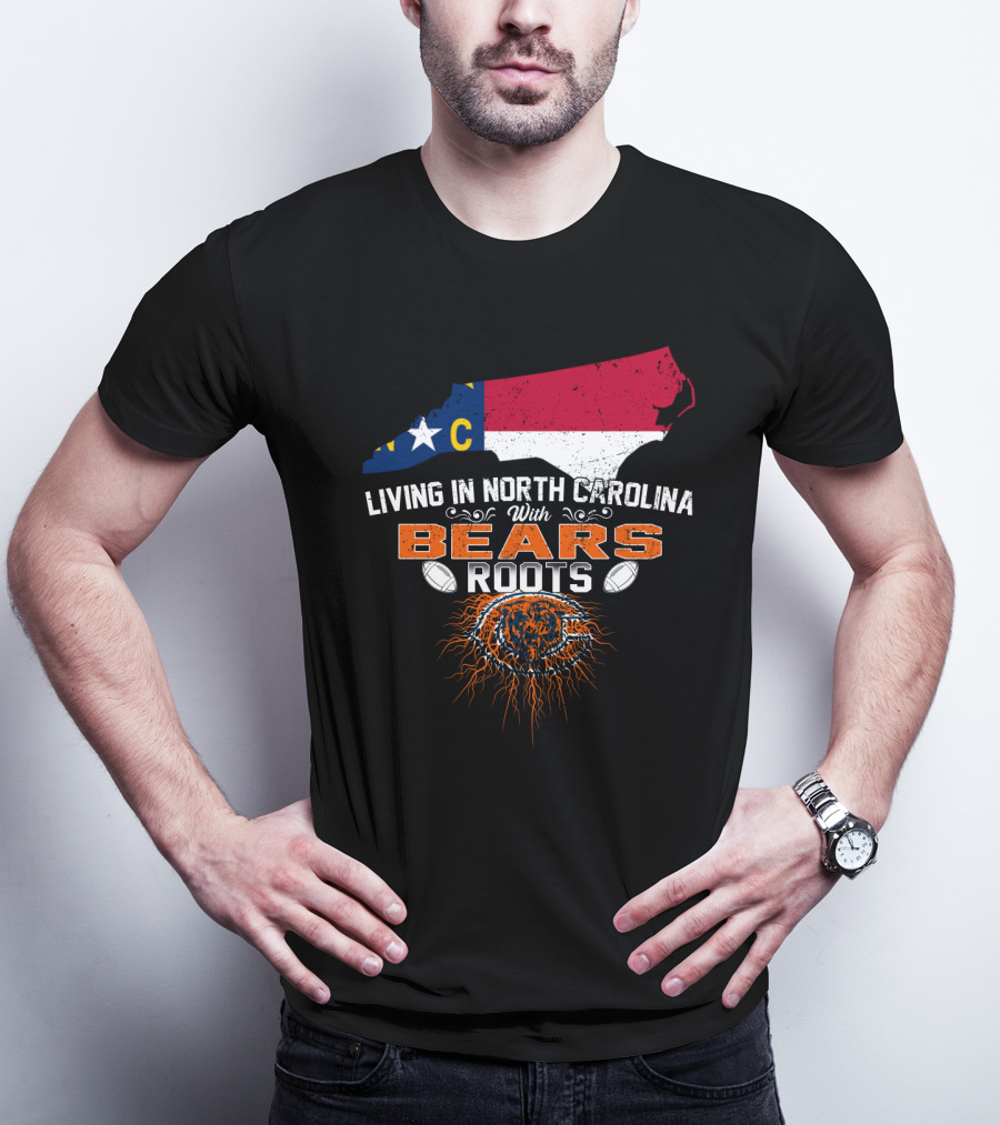 Living In North Carolina With Bears Roots And Chicago Flag Outline T-Shirt