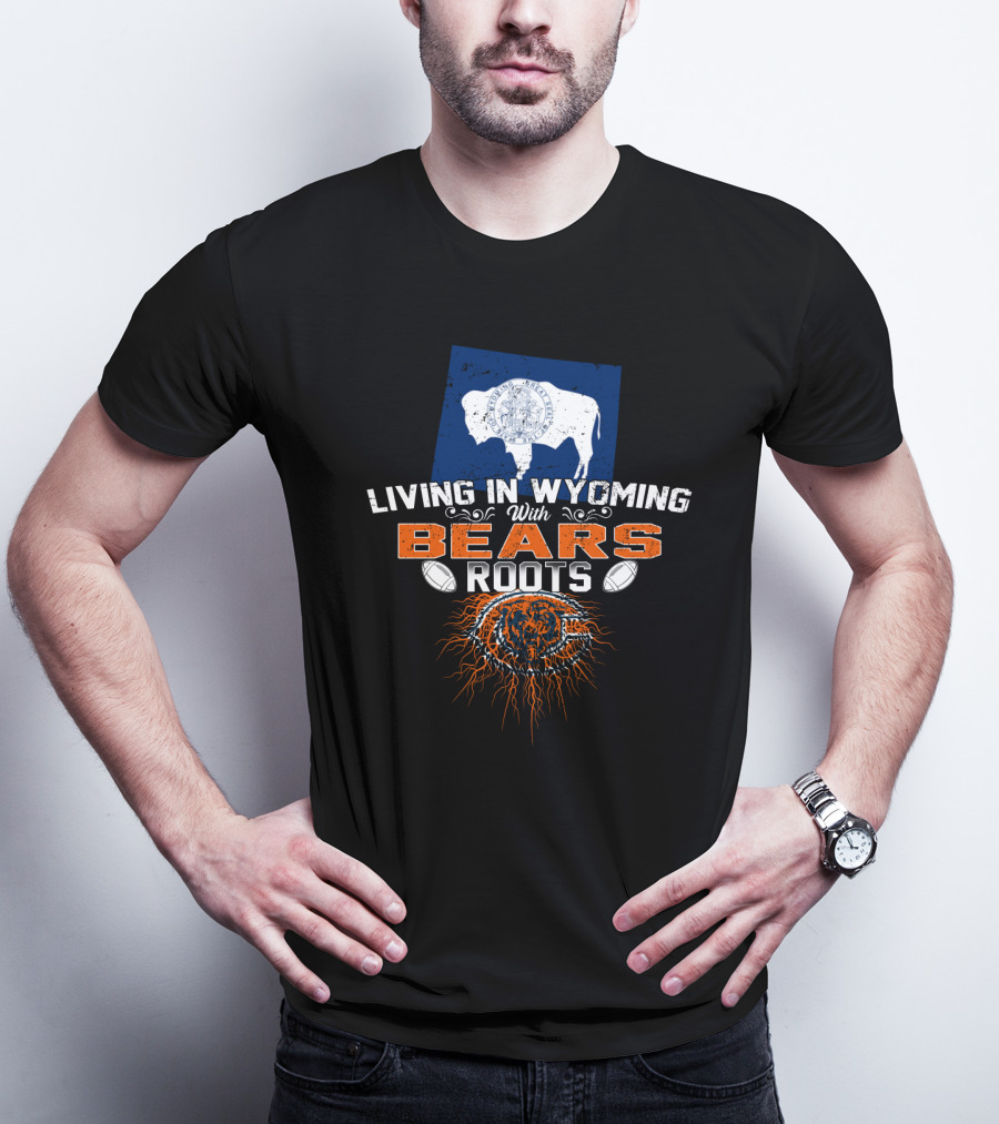 Living In Wyoming With Bears Roots Football Logo Flag Buffalo T-Shirt