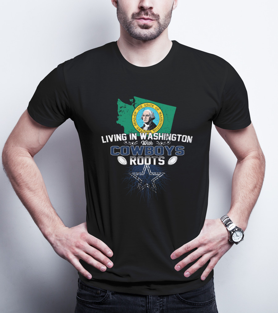 Living IN Washington With Cowboys Roots T-Shirt