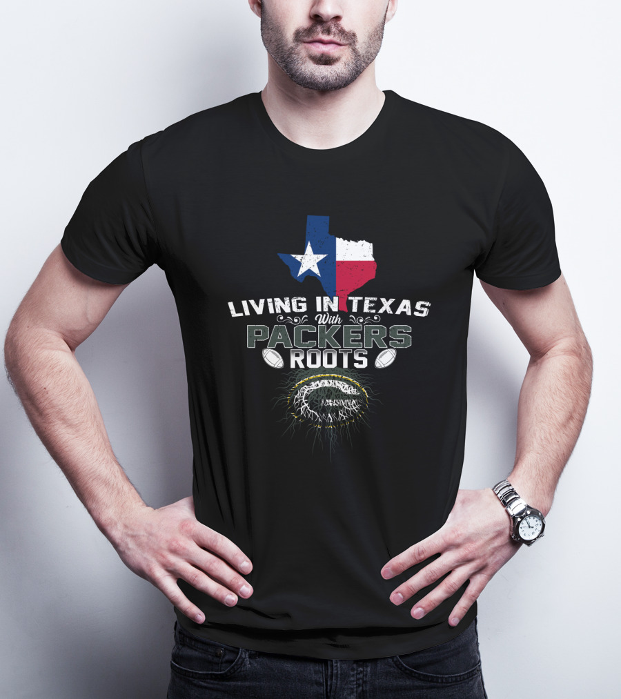Living In Texas With Packers Roots Texas Flag And Green Bay Packers T-Shirt