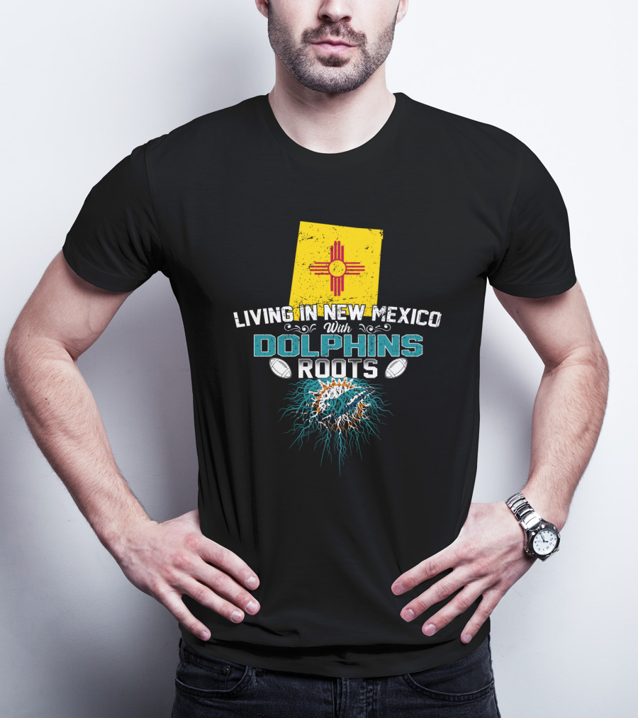 Living In New Mexico With Miami Dolphins Roots And Zia T-Shirt