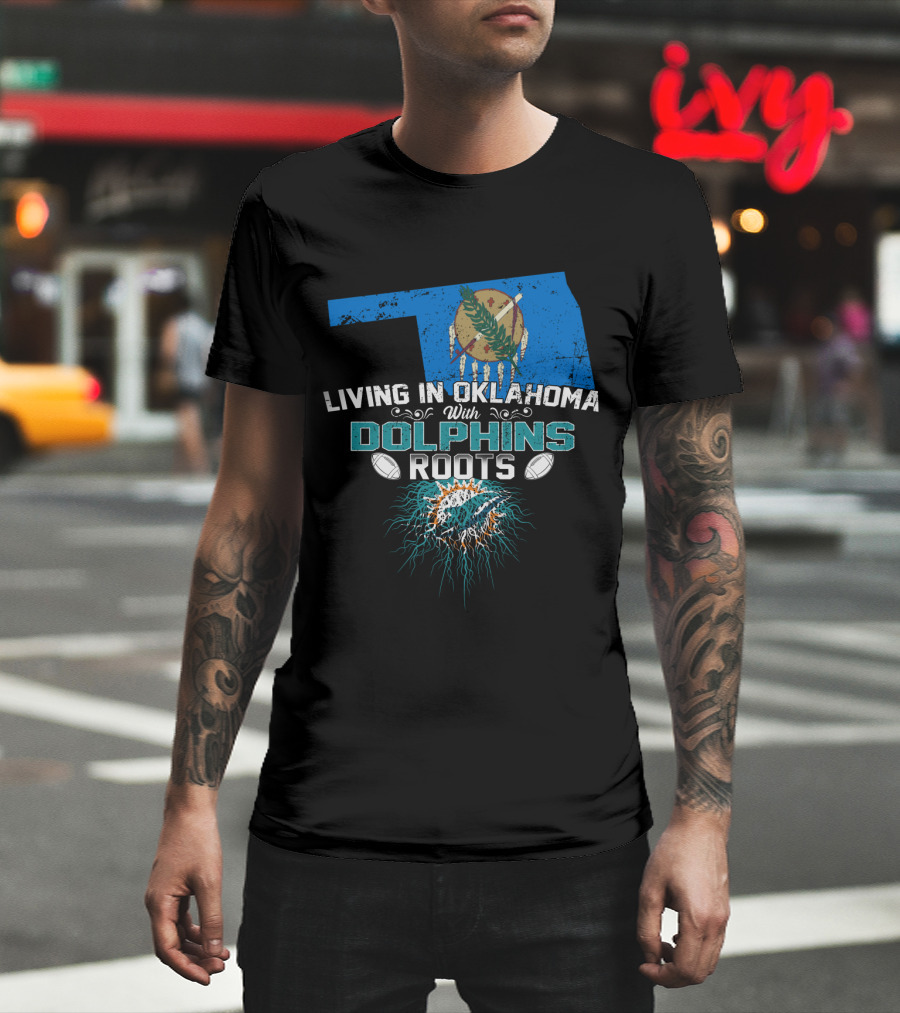Living In Oklahoma With Miami Dolphins Roots And Oklahoma Flag Background T-Shirt