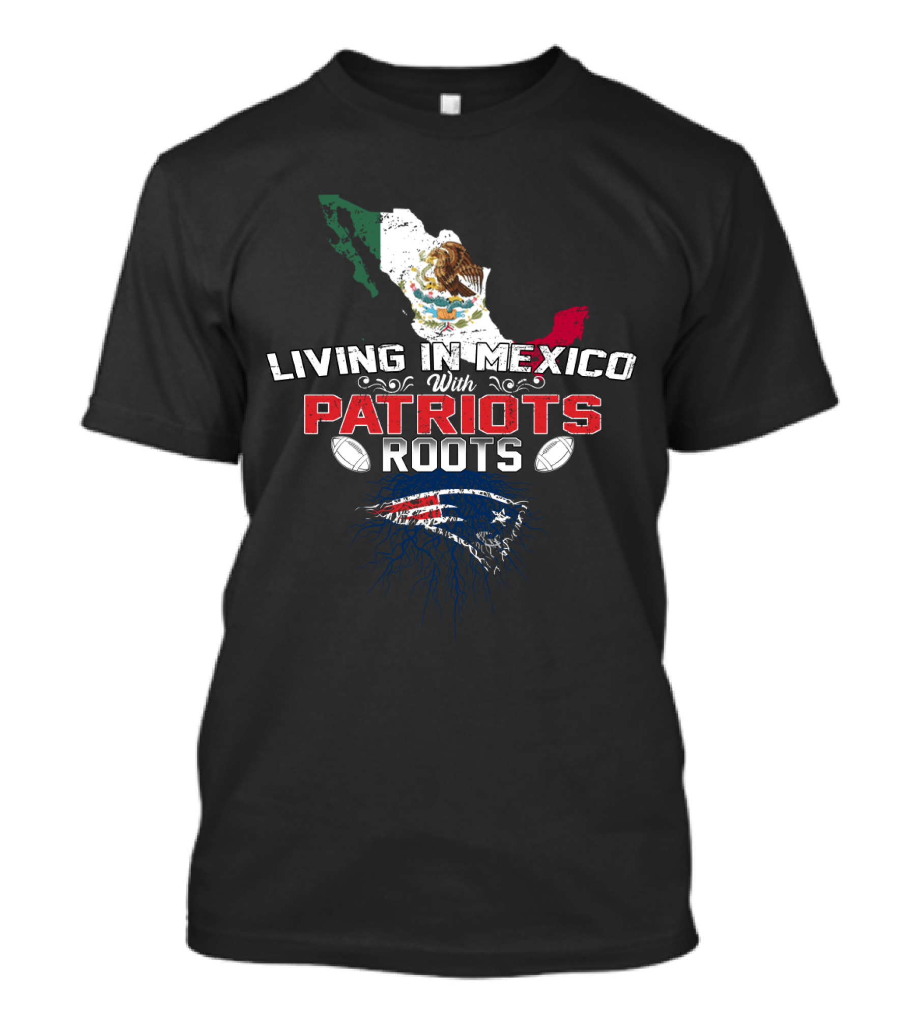 Living In Mexico With Patriots Roots NFL Mexican Flag Map T-Shirt