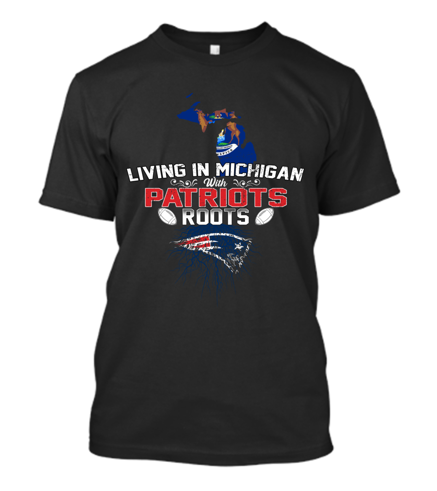 Living In Michigan With New England Patriots Roots Football Fan T-Shirt