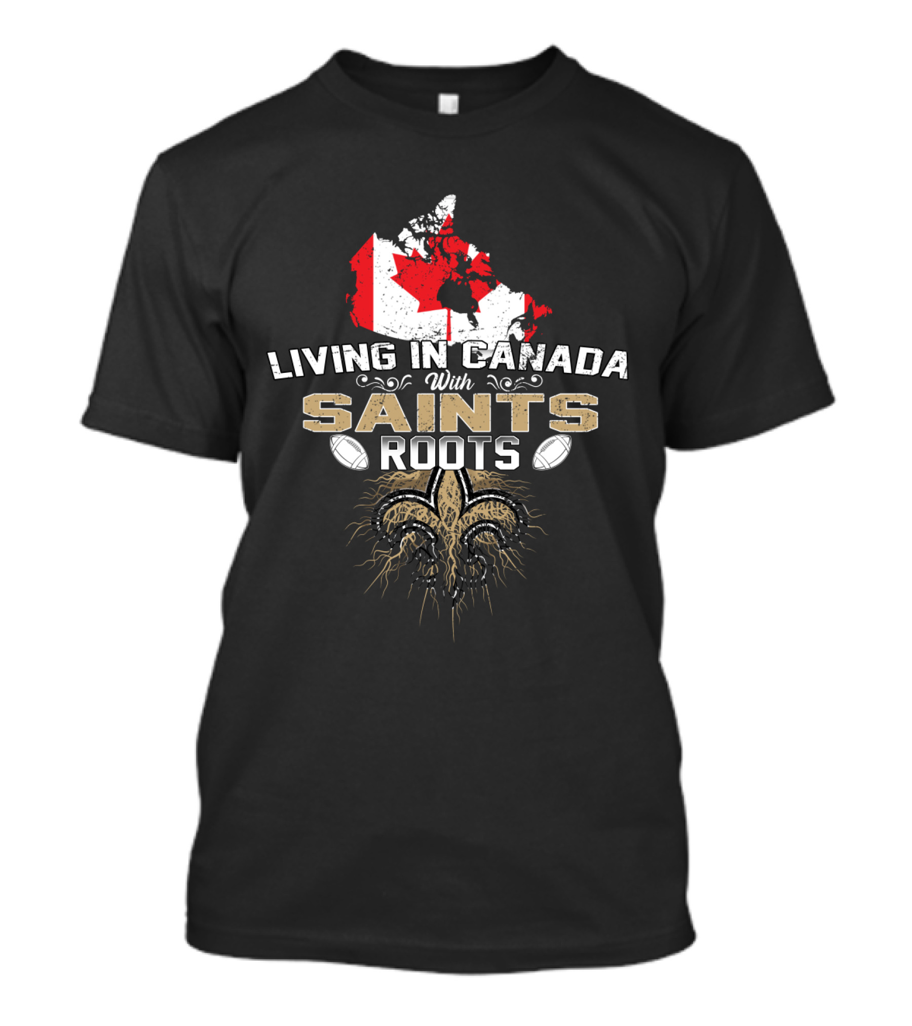 Living In Canada With Saints Roots Map And Fleur-de-lis T-Shirt
