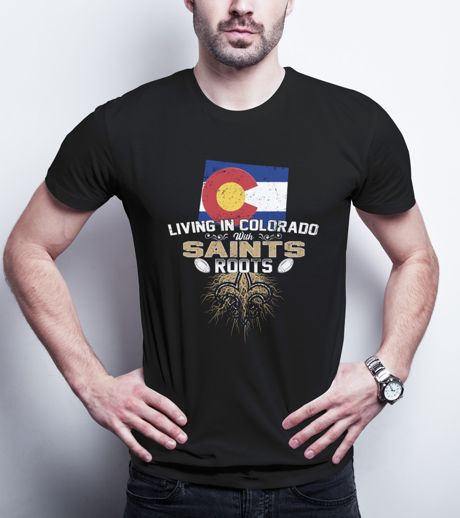 Colorado Flag Living In Colorado With Saints Roots Fleur-De-Lis Football Graphics T-Shirt
