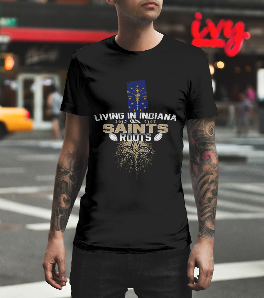 Living In Indiana With Saints Roots Indiana Flag Fleur-de-Lis Football Connection T-Shirt
