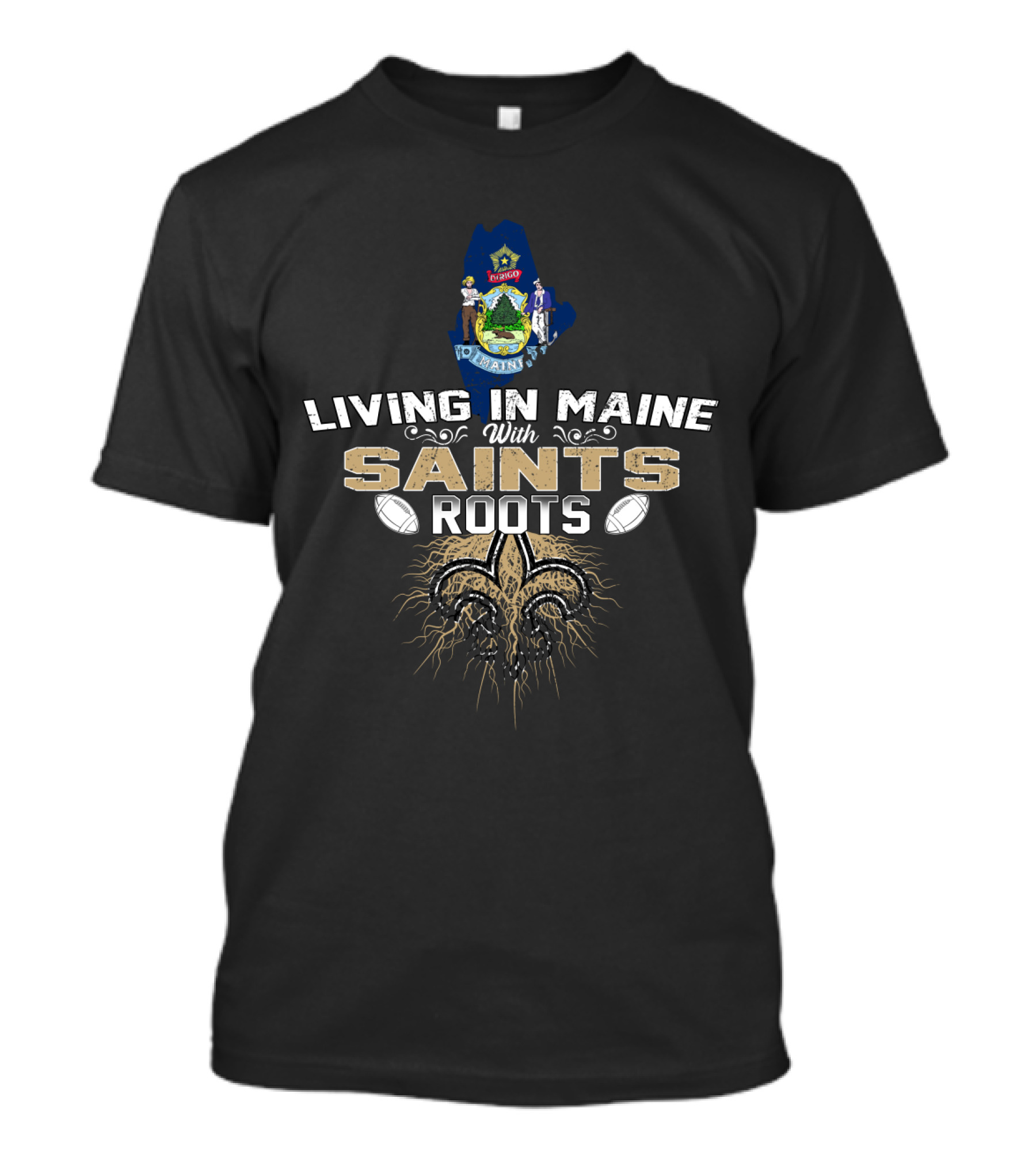 Living In Maine With Saints Roots Louisiana Heritage Fleur-de-Lis Football Connection T-Shirt