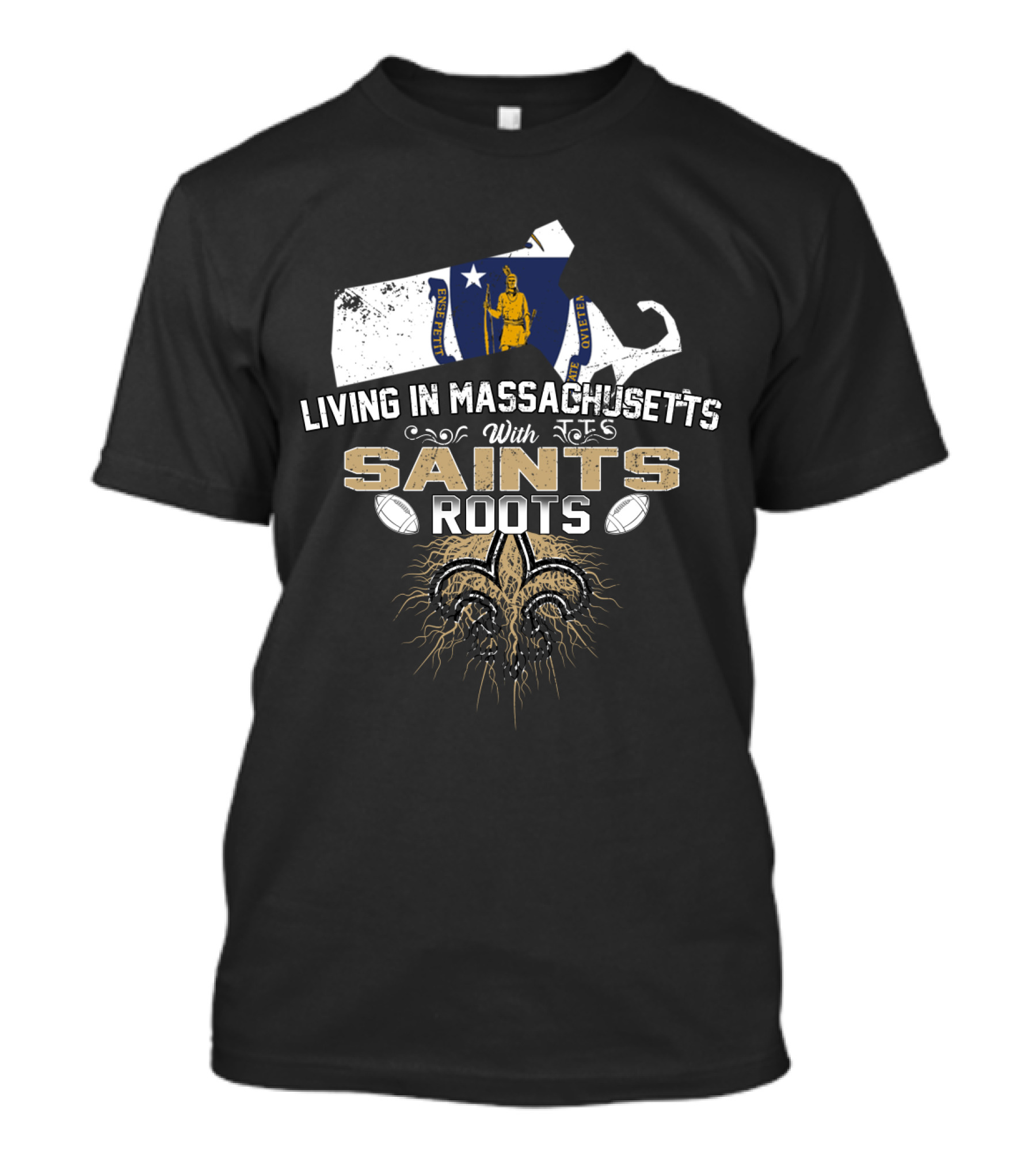 Living In Massachusetts With Saints Roots Fleur-de-Lis And Football T-Shirt