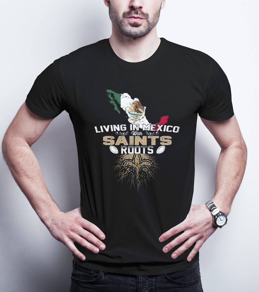 Living In Mexico With Saints Roots Mexican Flag Fleur-de-lis Football T-Shirt