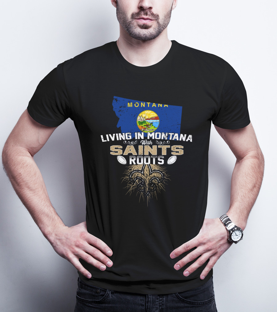 Living In Montana With Saints Roots And Fleur-de-Lis Emblem T-Shirt
