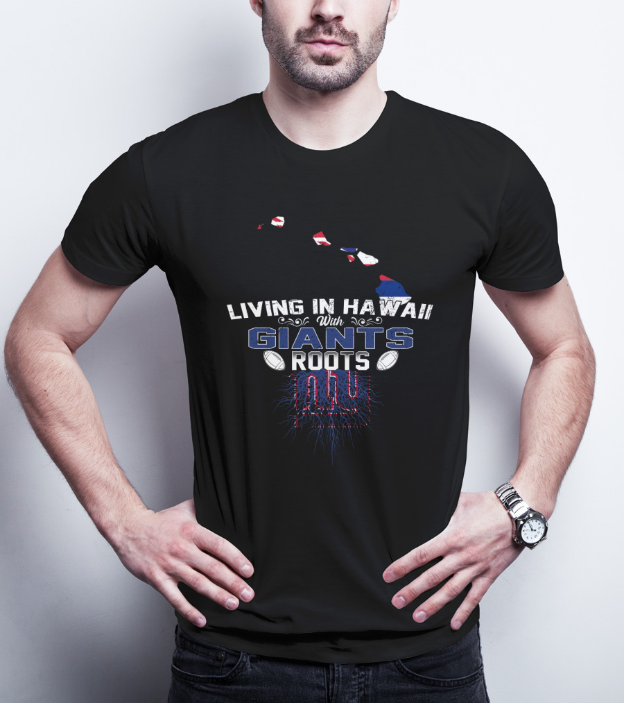 Living In Hawaii With New York Giants Roots Football Connection T-Shirt