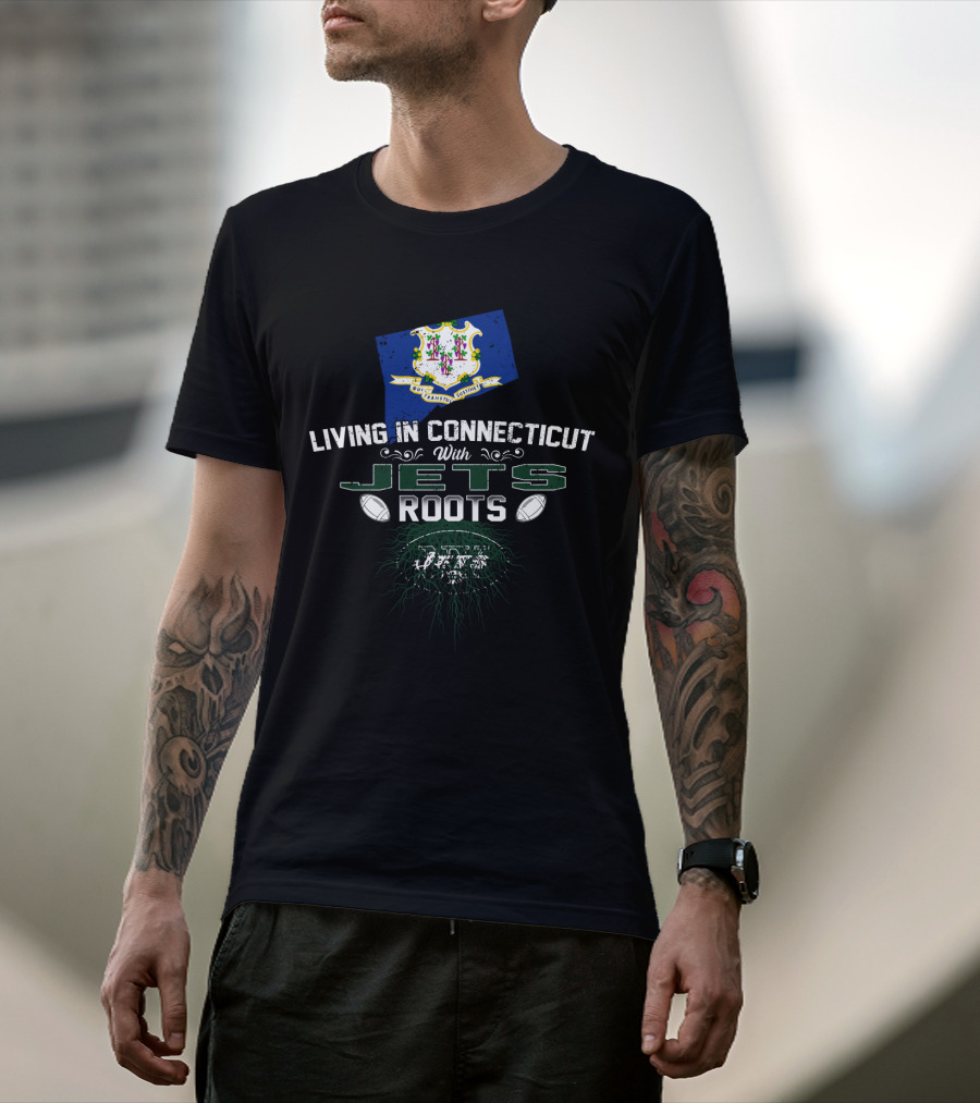 Living In Connecticut With Jets Roots New York Football Heritage T-Shirt