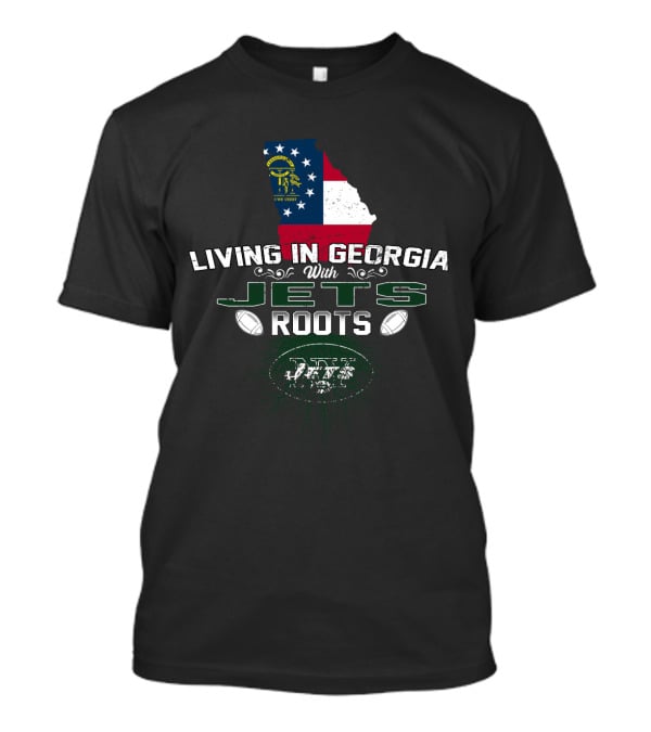 Living In Georgia With Jets Roots Georgia Flag NFL Football T-Shirt