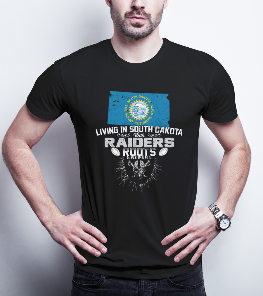 Living In South Dakota With Raiders Roots T-Shirt
