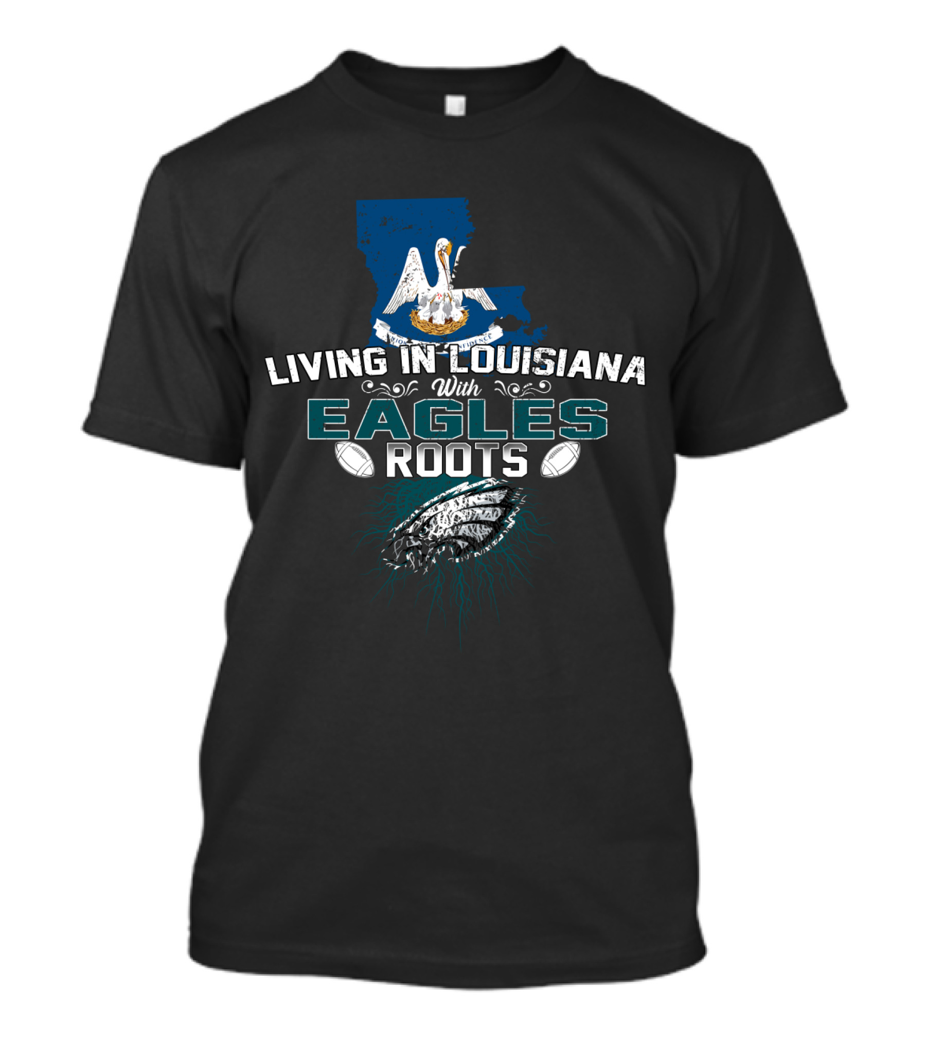Living In Louisiana With Eagles Roots Pelican Football Connection T-Shirt