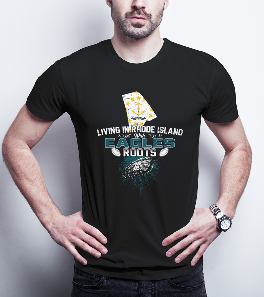 Living In Rhode Island With Eagles Roots Football Anchor Stars T-Shirt