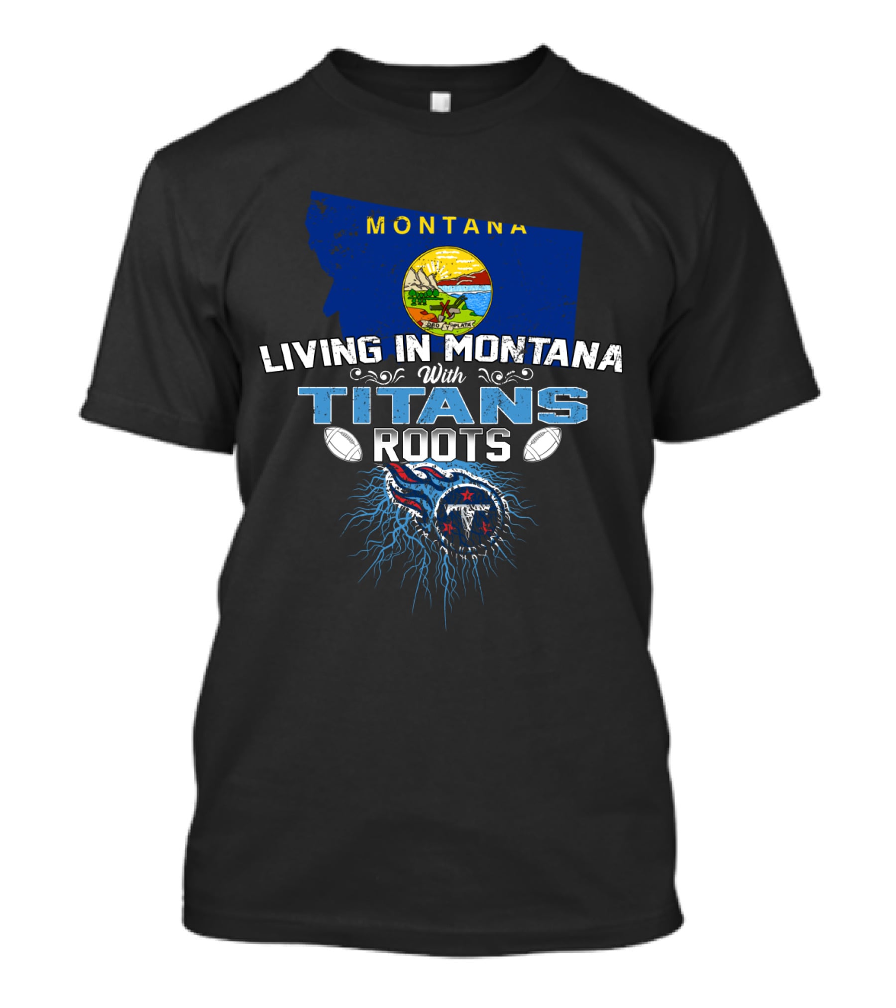 Living In Montana With Titans Roots Football Spirit T-Shirt