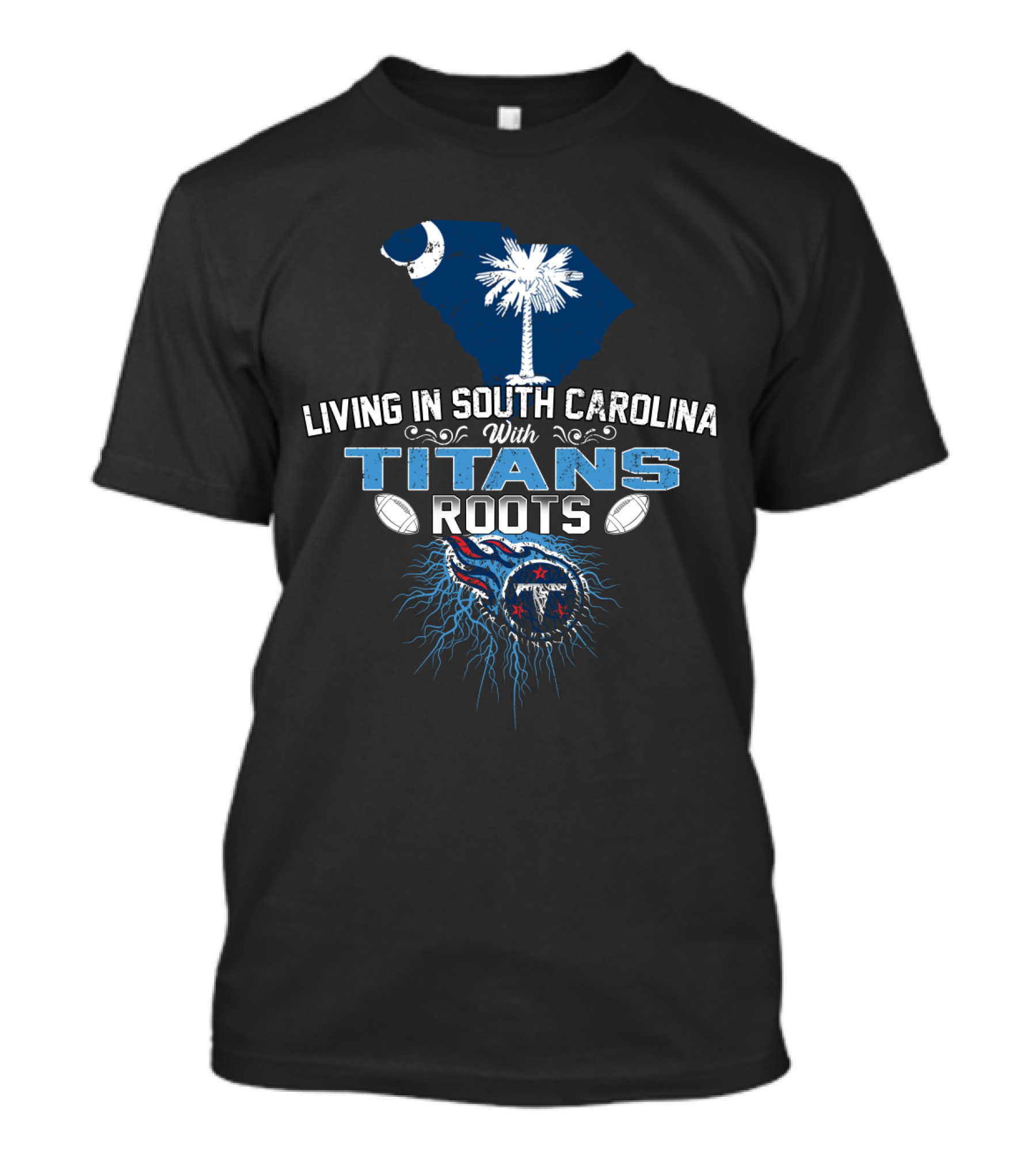 Living In South Carolina Embracing Titans Roots T-Shirt