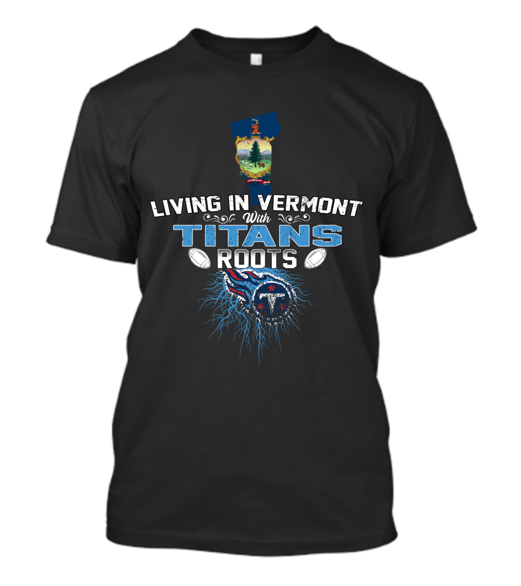 Living In Vermont With Titans Roots Football Team Pride T-Shirt