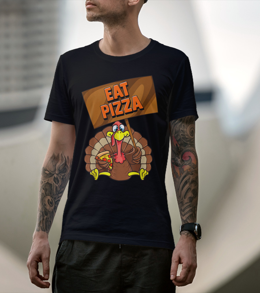Eat Pizza Turkey Holding Pizza Slice Sign T-Shirt