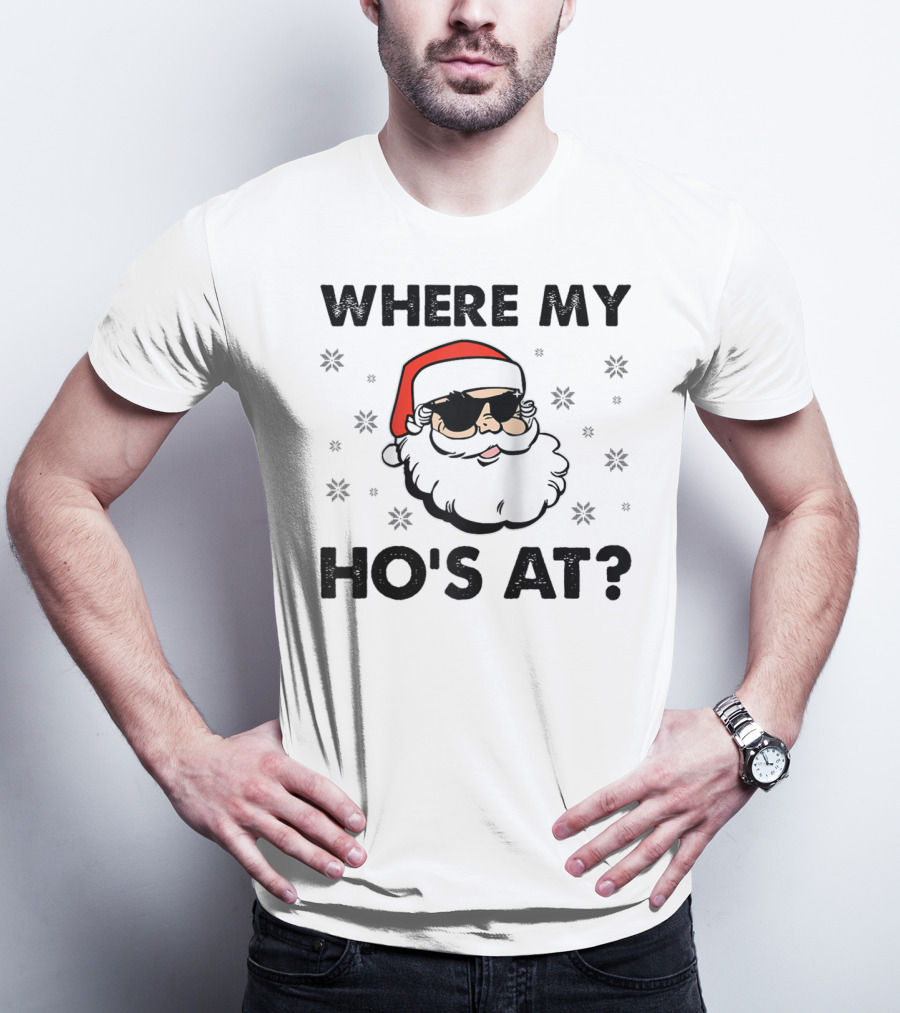 WHERE MY HO'S AT SANTA CLAUS SUNGLASSES CHRISTMAS DIRTY ADULT HUMOR MEN HOLIDAY T-Shirt