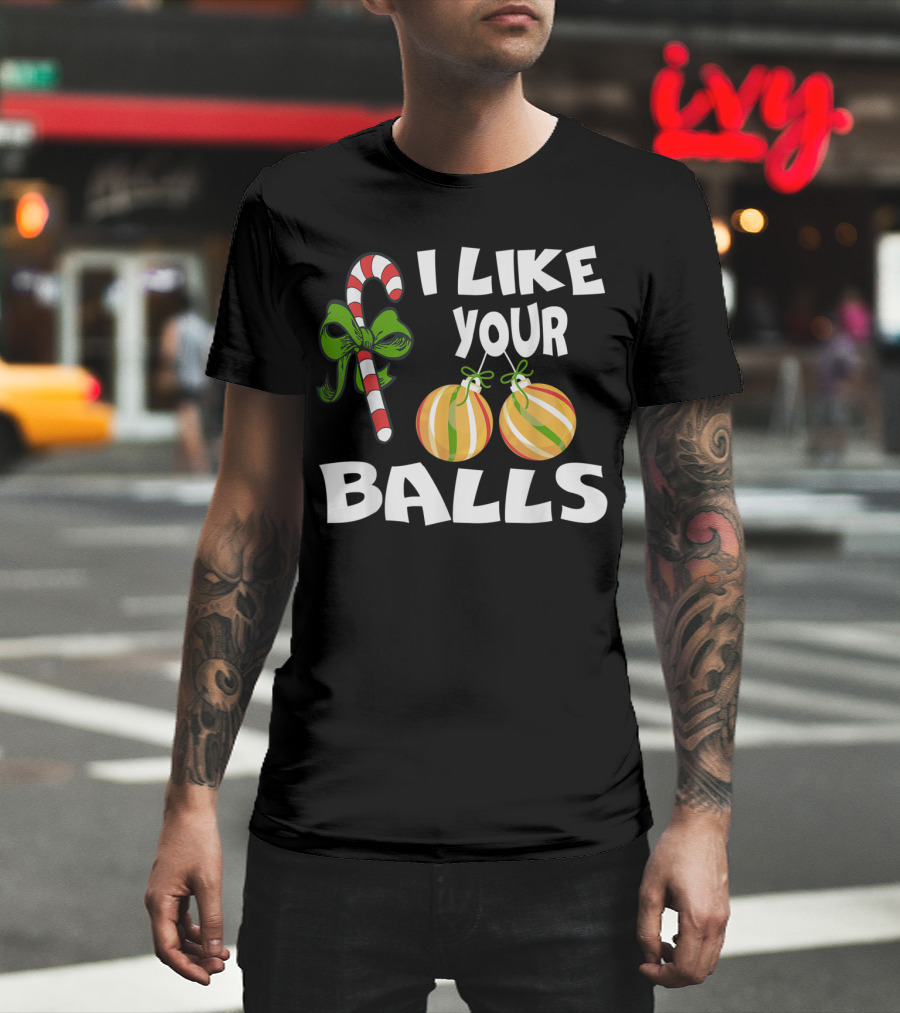I Like Your Balls Candy Cane Ornament Christmas Humor T-Shirt