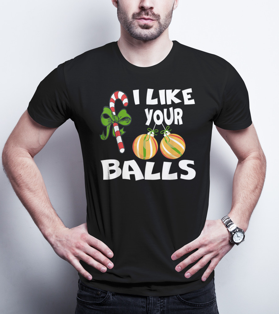 I Like Your Balls Candy Cane Ornament Christmas Humor T-Shirt