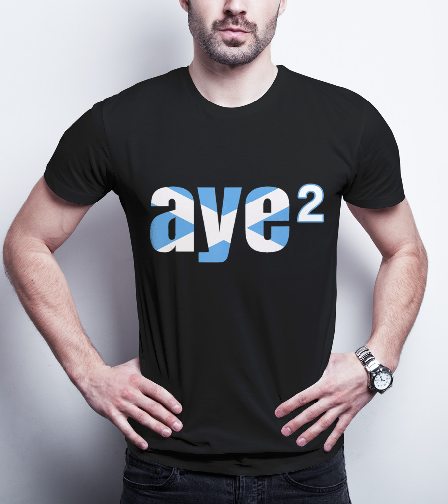 Aye 2 Indyref2 Still Yes Scottish Flag T-Shirt