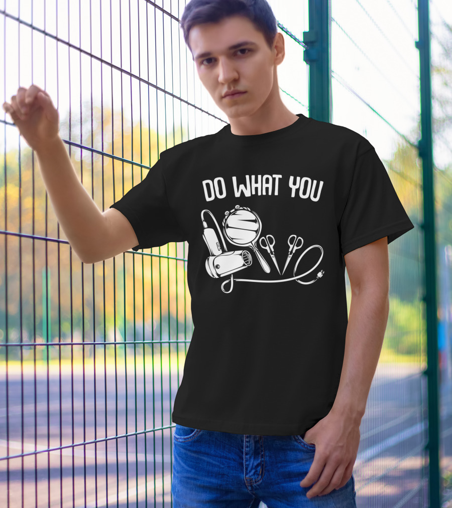 Do What You Love Hairstylist Hairdresser Mirror Scissors Hairdryer T-Shirt