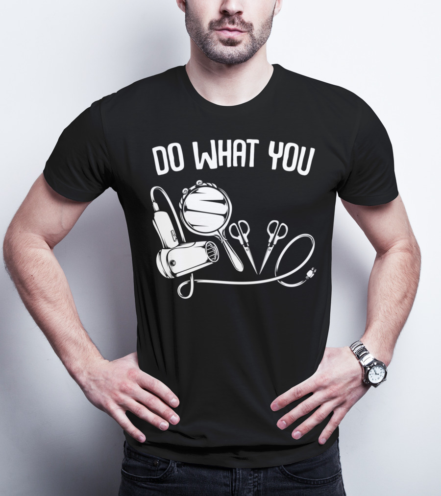 Do What You Love Hairstylist Hairdresser Mirror Scissors Hairdryer T-Shirt