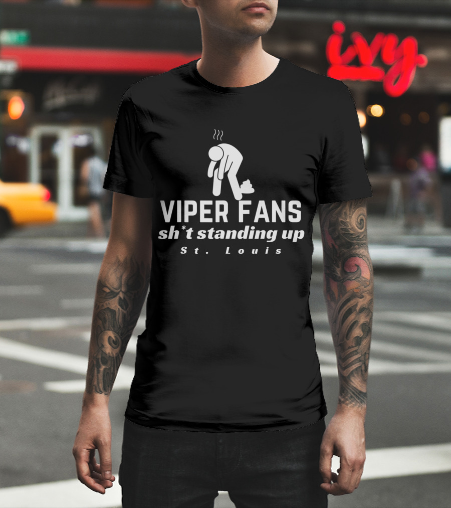 Viper Fans Sh*t Standing Up St. Louis T-Shirt