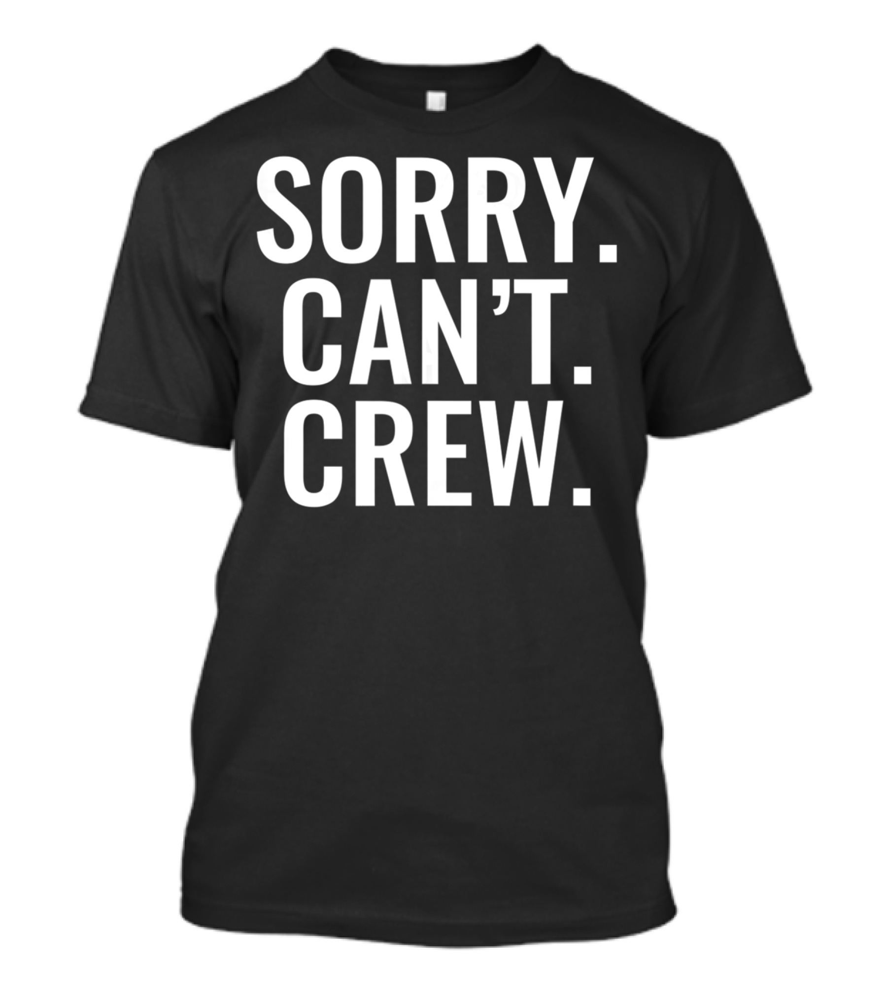 Sorry Can't Crew Sport Rowing T-Shirt