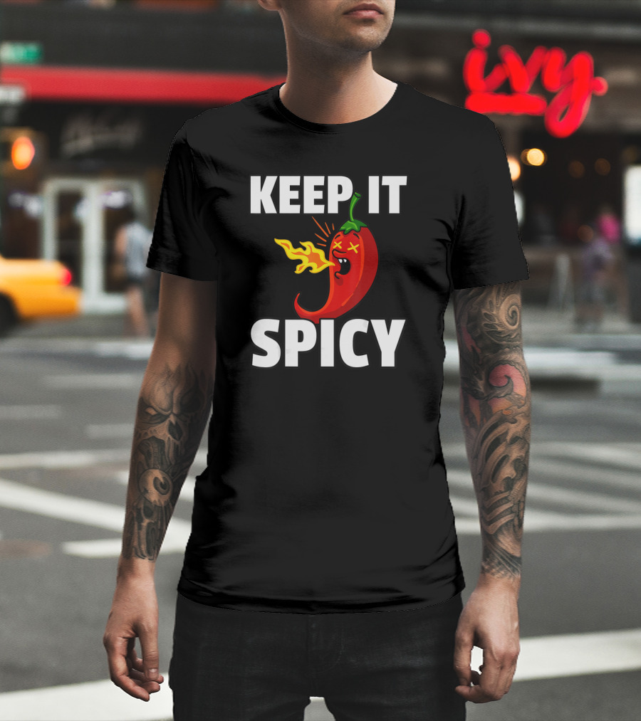 Keep It Spicy Chilis Hot For A Spicy Food T-Shirt