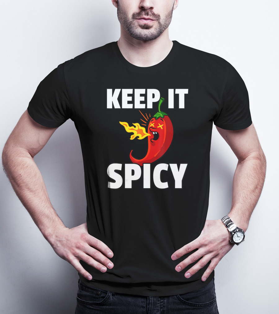 Keep It Spicy Chilis Hot For A Spicy Food T-Shirt