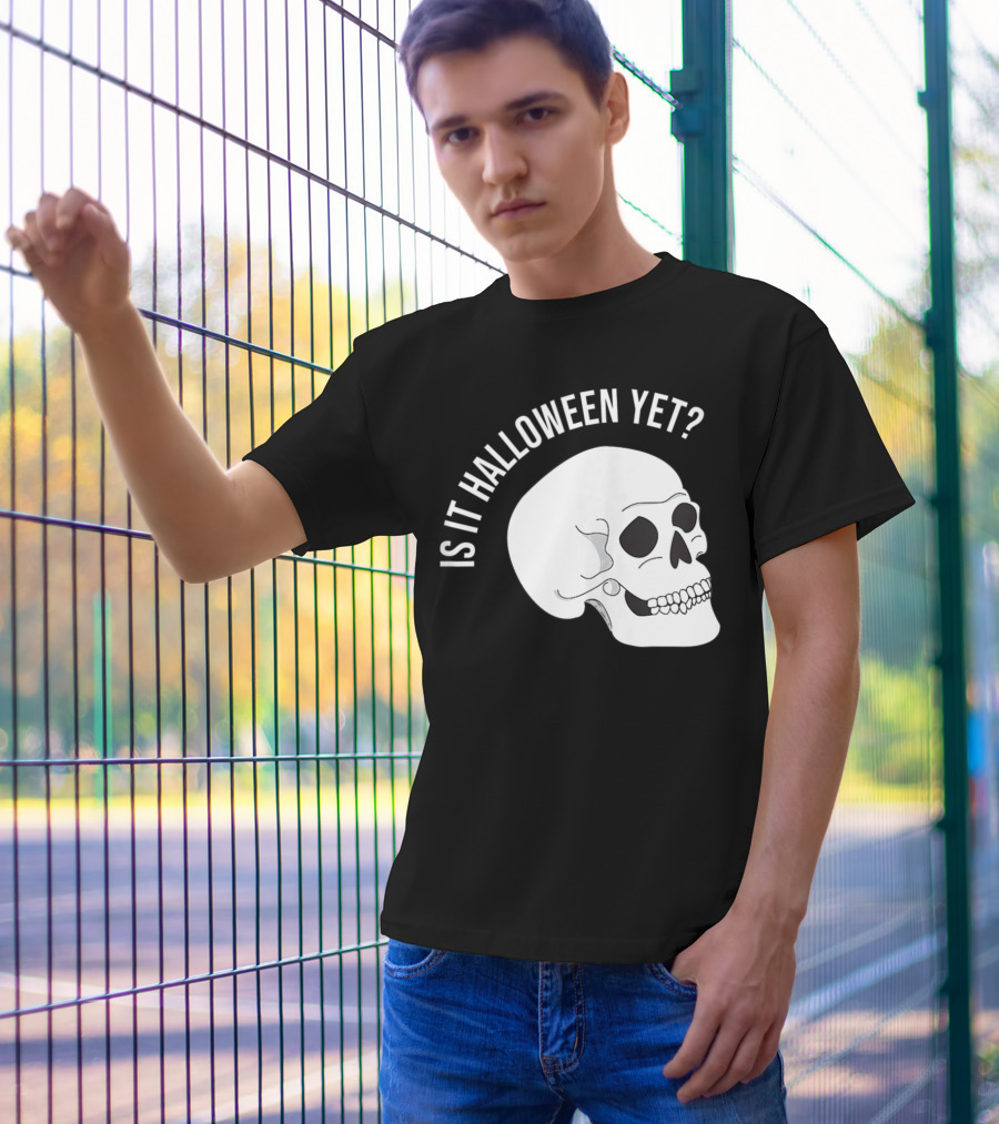 Is It Halloween Yet Skull T-Shirt