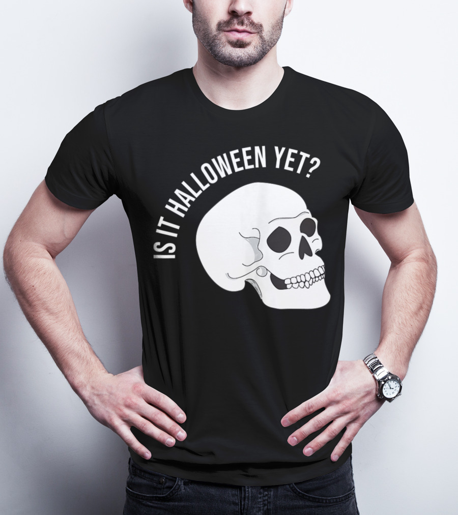 Is It Halloween Yet Skull T-Shirt