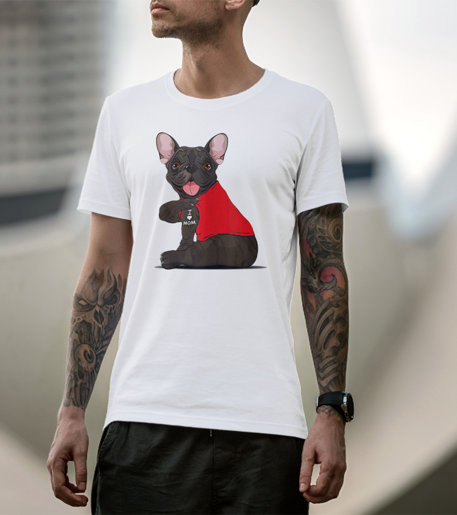 French Bulldog I Love Mom Tattooed In Red T-Shirt