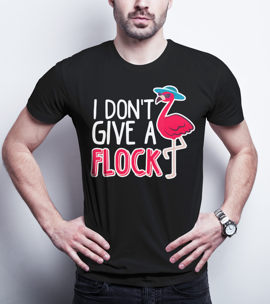 I Don't Give A Flock Flamingo With Sunglasses And Hat T-Shirt