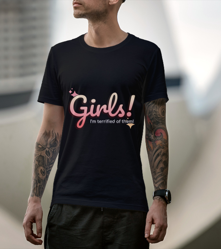 Girls I'm Terrified Of Them With Playful Sparkles T-Shirt