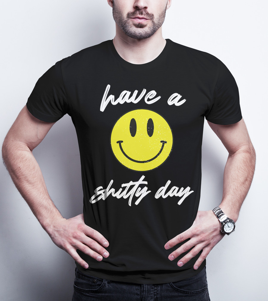 Have A Shitty Day Smiley Face Yellow Grunge T-Shirt