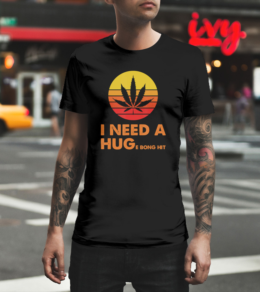 I Need A Hug Huge Bong Hit Weed Leaf Sunset Stripes T-Shirt
